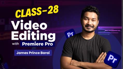 Adobe Premiere Pro Bangla Tutorial James Prince Video Editing