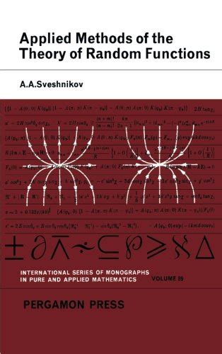 Applied Methods Of The Theory Of Random Functions International Series