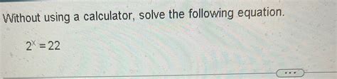 Solved Without Using A Calculator Solve The Following