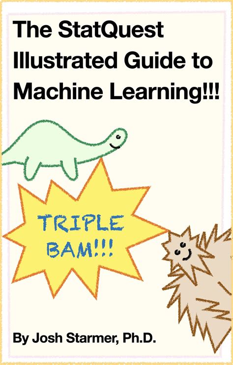 The Statquest Illustrated Guide To Machine Learning By Josh Starmer Goodreads