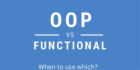When To Use Functional Programming Vs Oop Dev Community