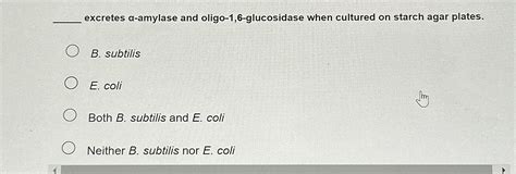 Solved Excretes α Amylase And Oligo 16 Glucosidase When