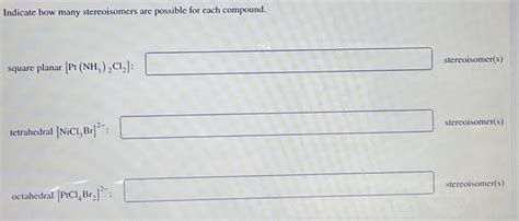Solved Indicate How Many Stereoisomers Are Possible For Each