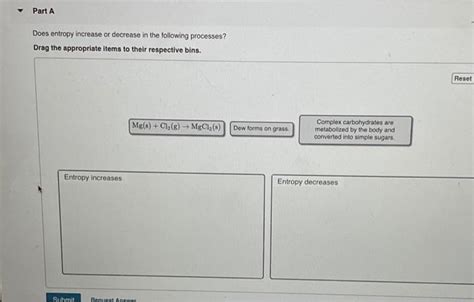 Solved Part A Does Entropy Increase Or Decrease In The Chegg