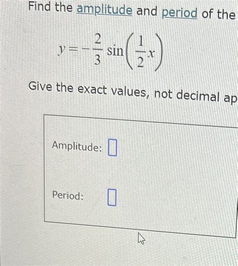 Solved Find The Amplitude And Period Of They Sin X Give Chegg Com