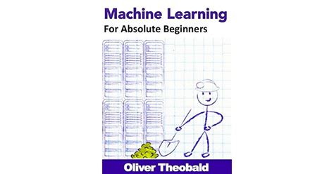 Machine Learning For Absolute Beginners By Oliver Theobald