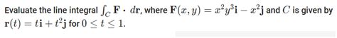 Solved Evaluate The Line Integral CFdr Where Chegg Com