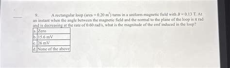 Solved By An EXPERT A Rectangular Loop Area 0 20m2 Turns In A Chegg Com