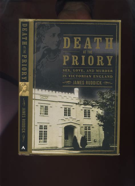 Death At The Priory Love Sex And Murder In Victorian England By Ruddick James Very Good Hard