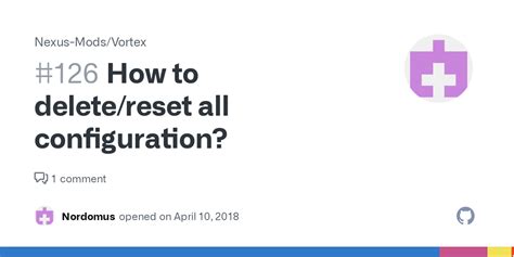 How To Delete Reset All Configuration Issue Nexus Mods Vortex GitHub