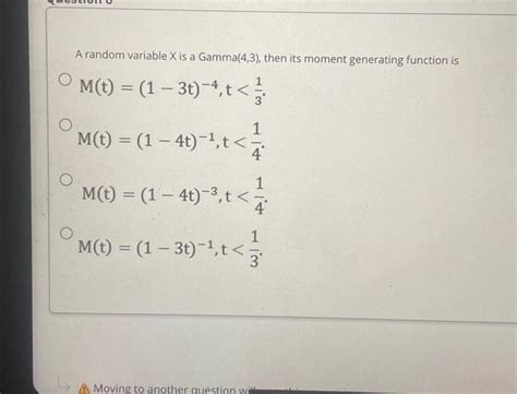 solved a random variable x is a gamma 4 3 then its moment