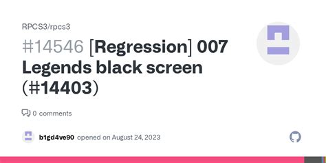 Regression 007 Legends Black Screen 14403 · Issue 14546 · Rpcs3rpcs3 · Github