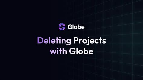Deleting Projects With Globe