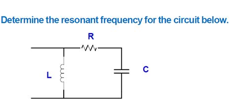 Solved Determine The Resonant Frequency For The Circuit Chegg