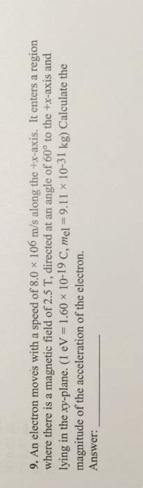 Solved An Electron Moves With A Speed Of 8 0 Times 10 6 M S
