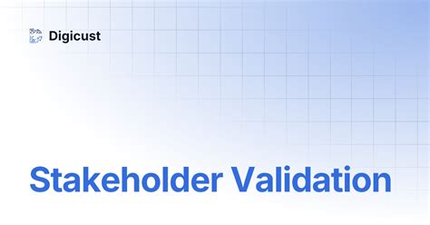 Stakeholder Validation Digicust