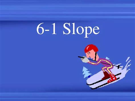 PPT 6 1 Slope PowerPoint Presentation Free Download ID 1840439