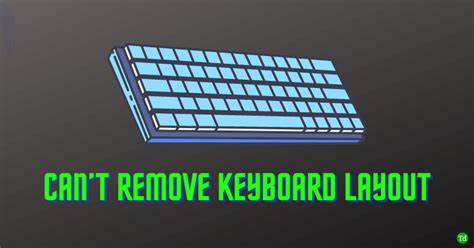 Fix Cant Remove Keyboard Layout In Windows 11 Techdator