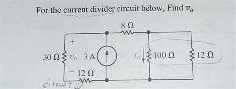 Solved For The Current Divider Circuit Below Find V0