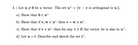 solved 1 let u 0 be a vector the set u⊥ {v v is