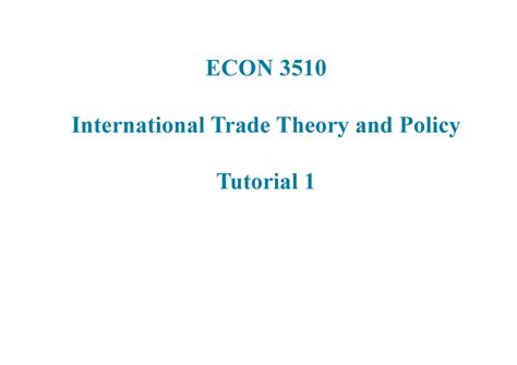 ECON3510 Tutorial 1 Tute ECON 3510 International Trade Theory And Policy Tutorial 1 Recap Of