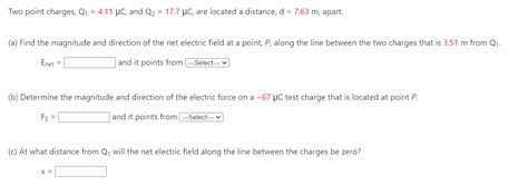 Solved Two Point Charges Q1 4 11μc And Q2 17 7μc Are
