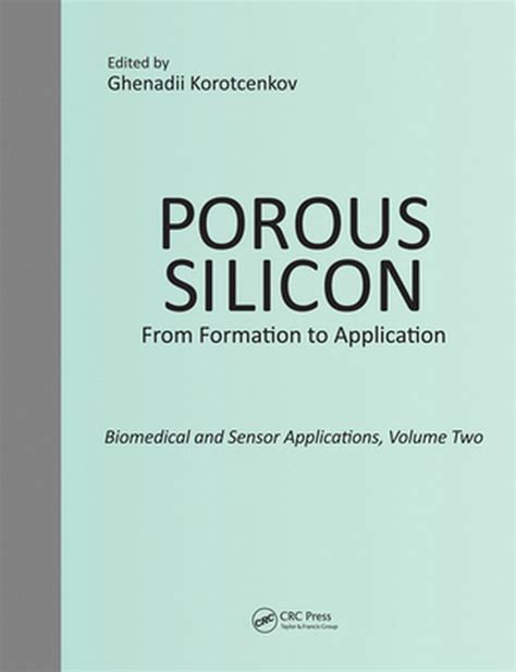 Porous Silicon From Formation To Application Biomedical And Sensor