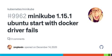 Minikube 1 15 1 Ubuntu Start With Docker Driver Fails · Issue 9962 · Kubernetes Minikube · Github