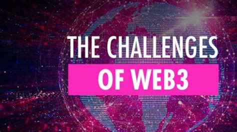 Navigating The Challenges Of Web3 The Path To A Decentralized Future