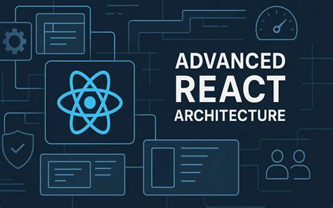 Mastering React Architecture Patterns Advanced Strategies For Scalable
