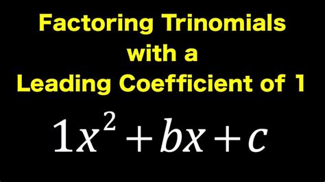 Factoring Trinomials With A Leading Coefficient Of 1 Youtube