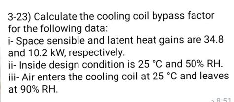 Solved 3 23 Calculate The Cooling Coil Bypass Factor For