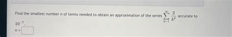 Solved Find The Smallest Number N ﻿of Terms Needed To Obtain