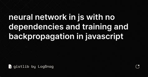 gistlib neural network in js with no dependencies and training and