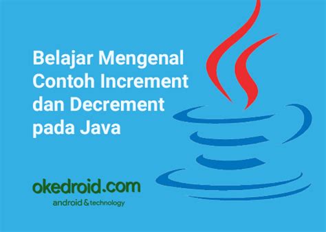 belajar mengenal pola increment dan decrement pada java java media kita