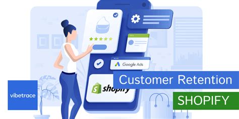 Ways To Increase The Customer Retention For Shopify Vibetrace