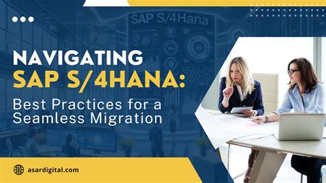 best practices for a seamless sap s 4hana migration