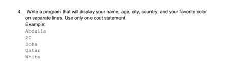 Solved 4 Write A Program That Will Display Your Name Age