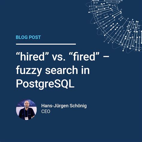 Douglas Hunley On Linkedin Hired Vs Fired Fuzzy Search In Postgresql Cybertec