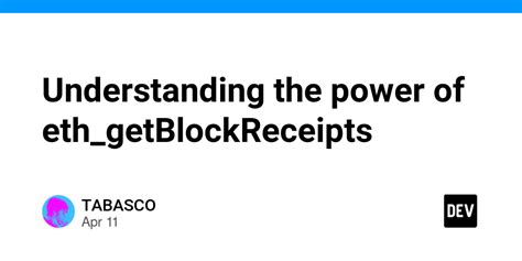 understanding the power of eth getblockreceipts dev community