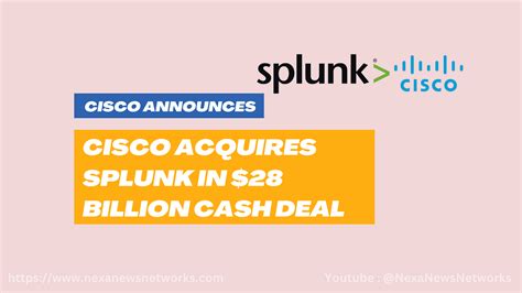 Cisco Acquires Splunk In 28 Billion Cash Deal By Nexa News Networks Sep 2023 Medium