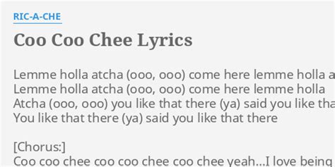 Coo Coo Chee Lyrics By Ric A Che Lemme Holla Atcha Come