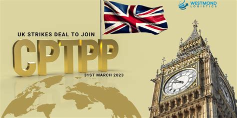 Uk Strikes Deal To Join Cptpp Westmond Logistics