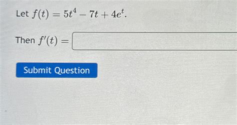 Solved Let F T 5t4 7t 4et Then F T