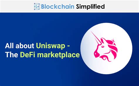 All About Uniswap The Defi Marketplace Blockchain Simplified