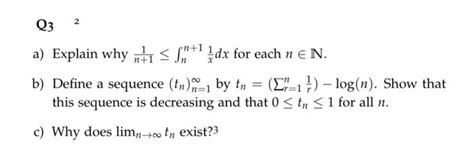 Solved Q3 A Explain Why N11≤∫nn1x1dx For Each N∈n B