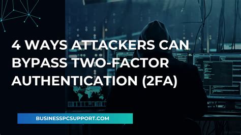 4 Ways Attackers Can Bypass Two Factor Authentication 2fa Business