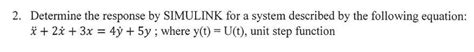 Solved Determine The Response By SIMULINK For A System Chegg