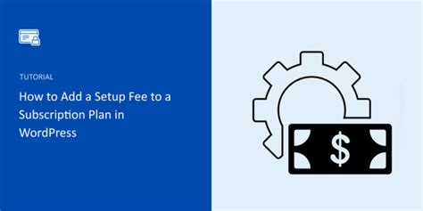 How To Add A Setup Fee To A Subscription Plan In Wordpress