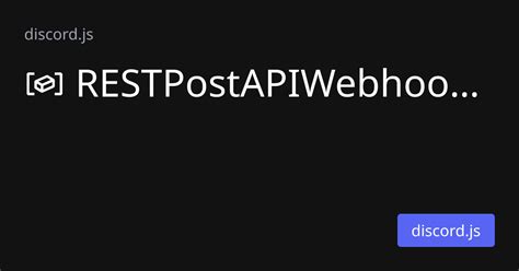 restpostapiwebhookwithtokenwaitresult discord js main discord js